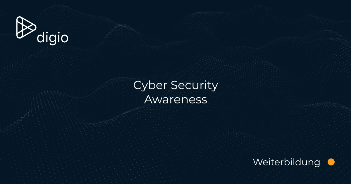 Digio AG • Kurse • Cyber Security Awareness
